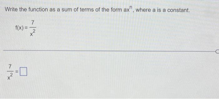 Solved Write the function as a sum of terms of the form axn, | Chegg.com