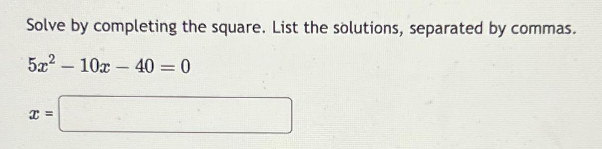 Solved Solve by completing the square. List the solutions, | Chegg.com