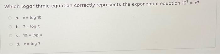Solved Which logarithmic equation correctly represents the | Chegg.com