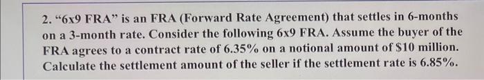 Solved 2. "6x9 FRA" is an FRA (Forward Rate Agreement) that | Chegg.com