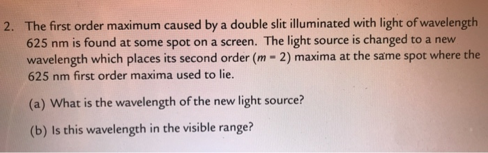Solved 2. The first order maximum caused by a double slit | Chegg.com