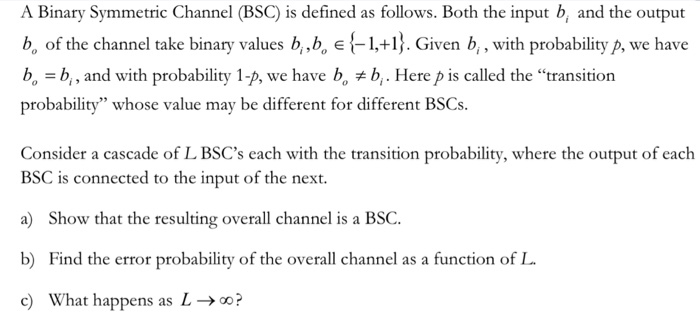 Solved A Binary Symmetric Channel (BSC) is defined as | Chegg.com
