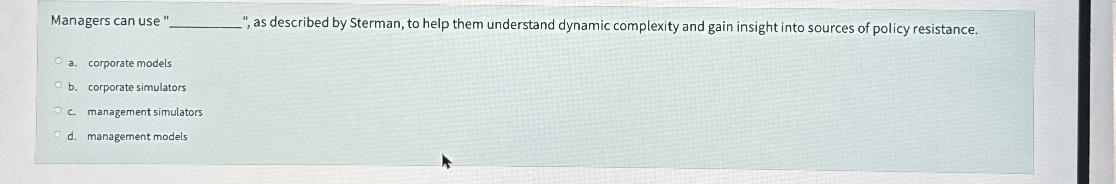 Solved Managers can use ' ", ﻿as described by Sterman, to | Chegg.com