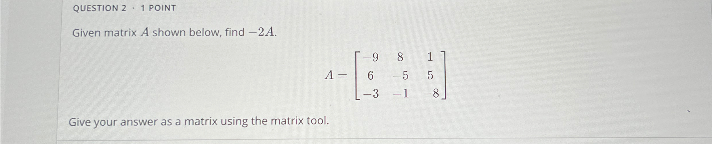 Solved QUESTION 2 - 1 POINTGiven matrix A shown below, find | Chegg.com Solved QUESTION 2 - 1 POINTGiven matrix A shown below, find | Chegg.com