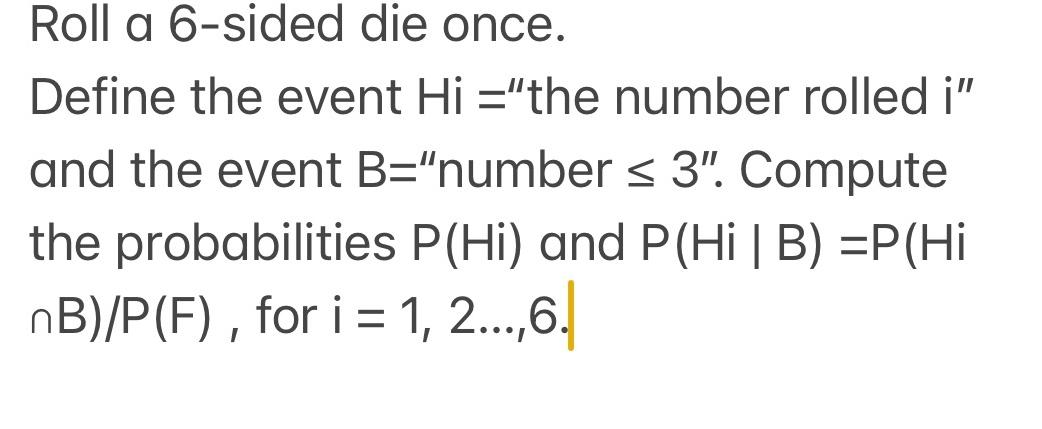 Solved Roll a 6-sided die once.Define the event Hi =the | Chegg.com