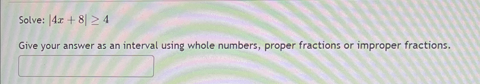 Solved Solve: |4x+8|≥4Give your answer as an interval using | Chegg.com