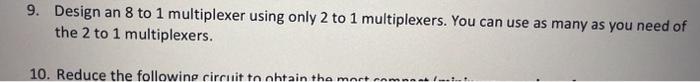 Solved 9. Design an 8 to 1 multiplexer using only 2 to 1 | Chegg.com