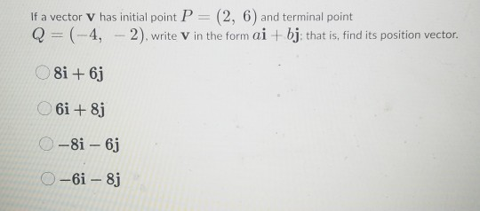 Solved If a vector V has initial point P=(2, 6) and terminal | Chegg.com