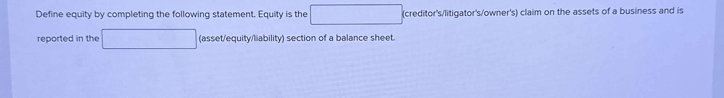 Solved Define equity by completing the following statement. | Chegg.com