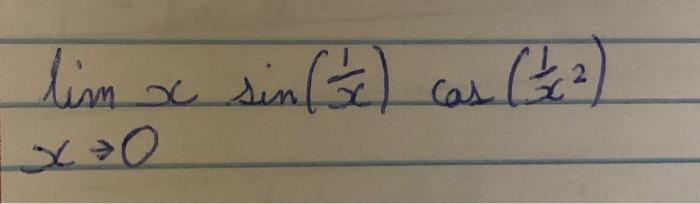 Solved limx→0xsin(x1)cos(x21) | Chegg.com