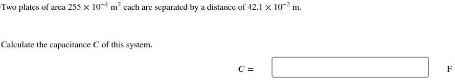 Solved Two plates of area 255×10-4m2 ﻿each are separated by | Chegg.com