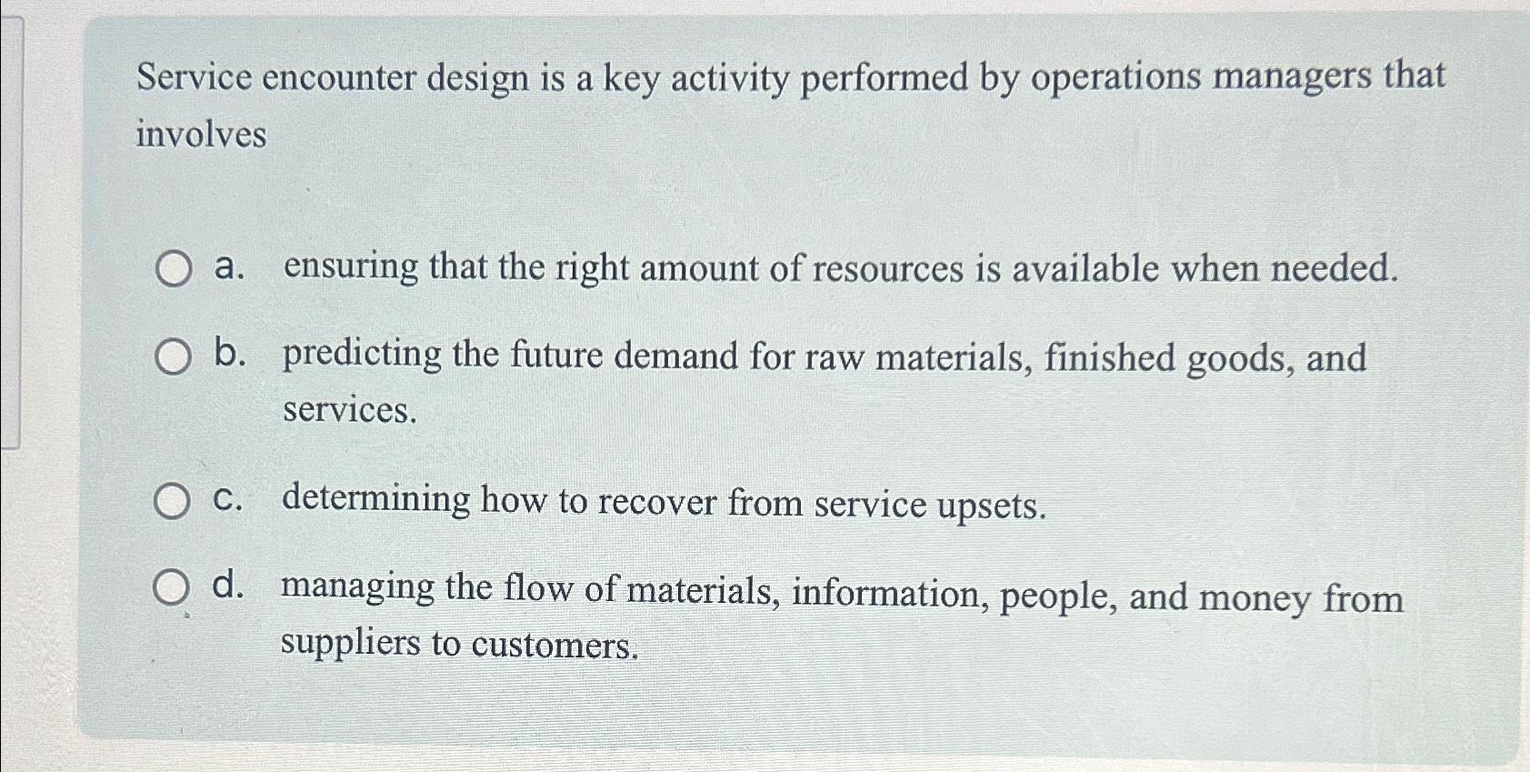 Solved Service encounter design is a key activity performed | Chegg.com