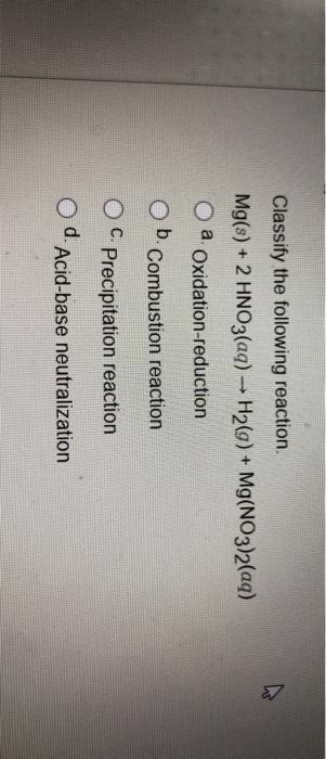 Solved Classify the following reaction. Mg(s) + 2 HNO3(aq) - | Chegg.com