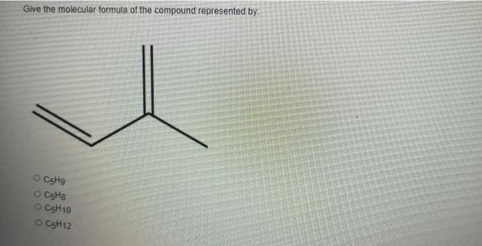 Solved Give the molecular formula of the compound | Chegg.com