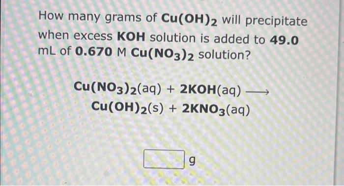 Solved How many grams of Cu(OH)2 will precipitate when | Chegg.com