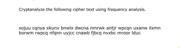 Solved Cryptanalyze the following cipher text using | Chegg.com