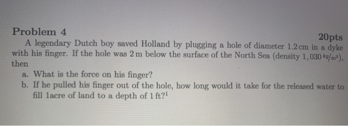 Solved Problem 4 20pts A legendary Dutch boy saved Holland | Chegg.com