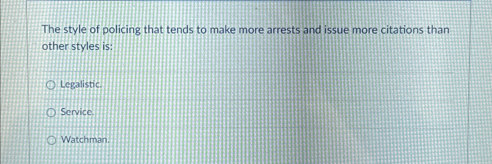 Solved The style of policing that tends to make more arrests | Chegg.com