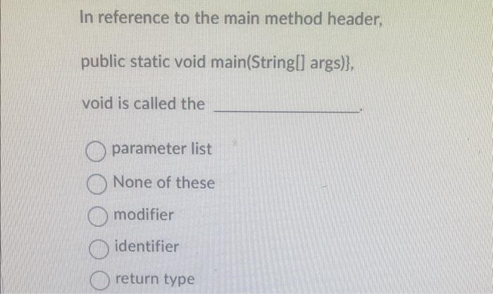 Solved In reference to the main method header, public static | Chegg.com