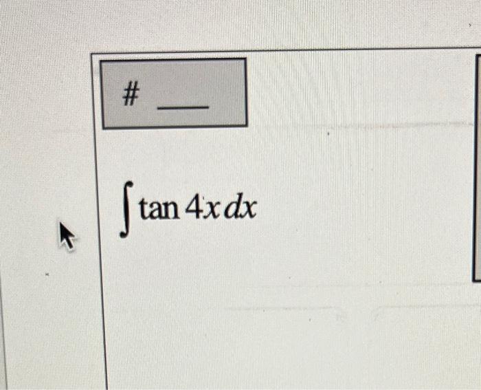 Solved ∫tan4xdx | Chegg.com
