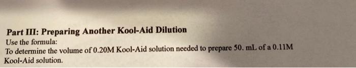 Solved Part II: Diluting the Kool-Aid Use the formula: To | Chegg.com