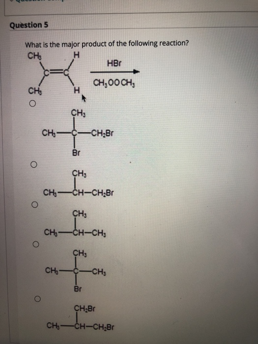 Solved Question 5 What is the major product of the following | Chegg.com