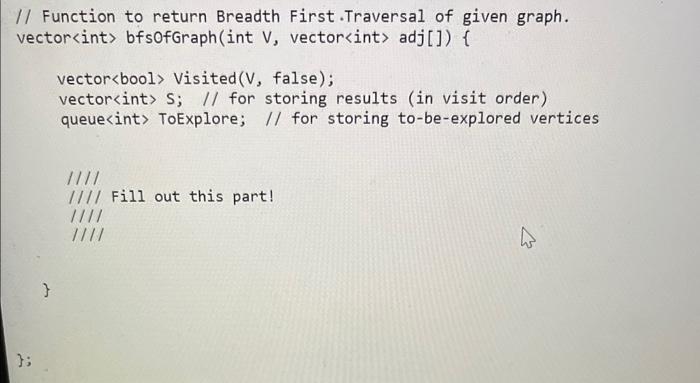 Solved // Function to return Breadth First.Traversal of | Chegg.com