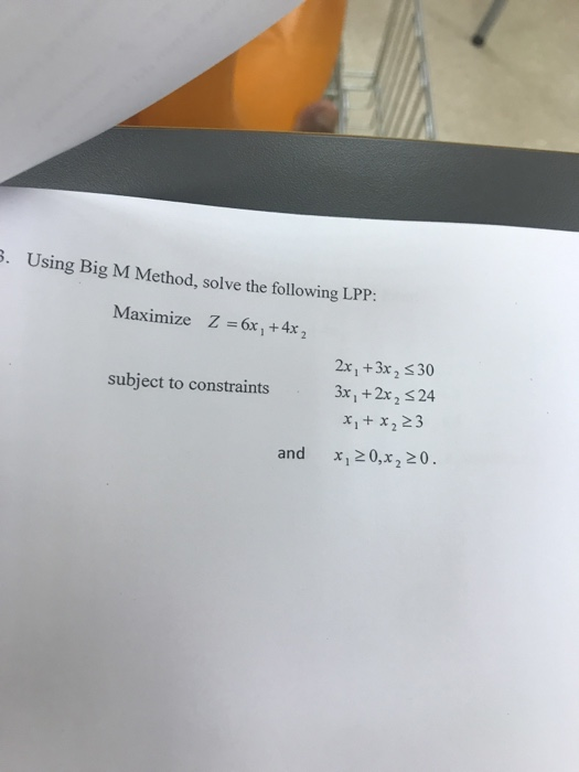Solved 3. Using Big M Method, solve the following LPP: | Chegg.com Solved 3. Using Big M Method, solve the following LPP: | Chegg.com