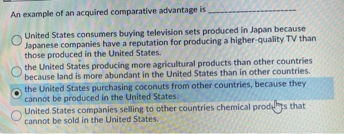 Solved An example of an acquired comparative advantage is | Chegg.com