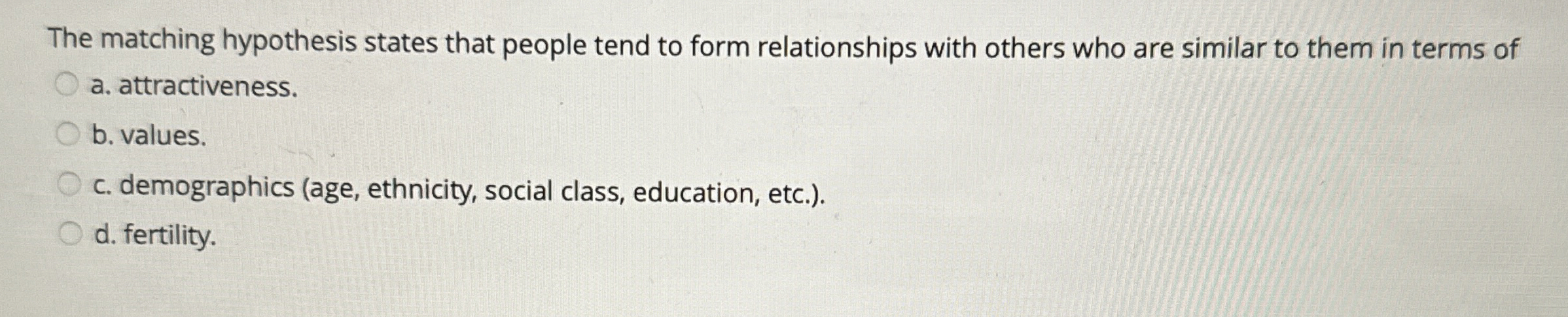 Solved The matching hypothesis states that people tend to | Chegg.com