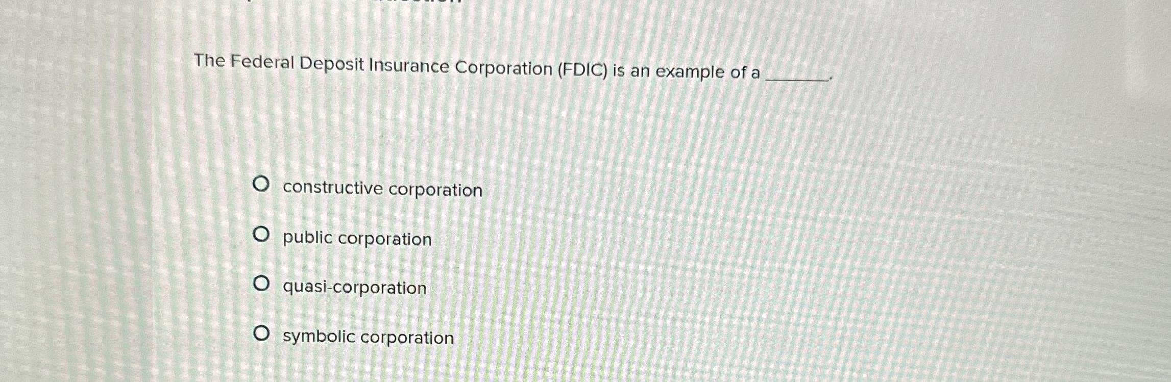 Solved The Federal Deposit Insurance Corporation (FDIC) ﻿is | Chegg.com