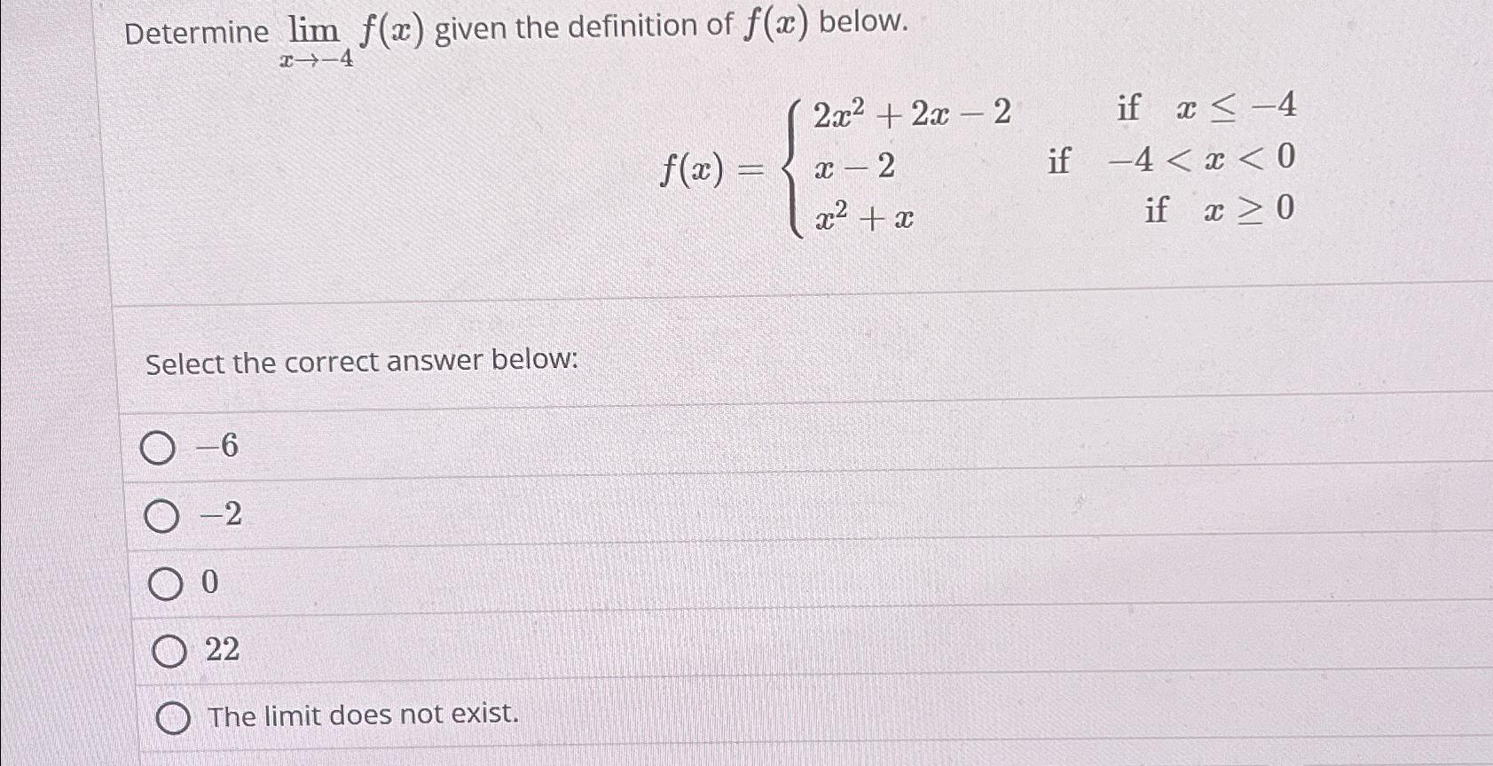 Solved Determine limx→-4f(x) given the definition of f(x) | Chegg.com Solved Determine limx→-4f(x) given the definition of f(x) | Chegg.com