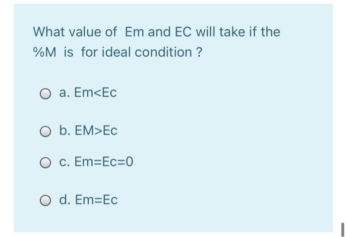 Solved What value of Em and EC will take if the %M is for | Chegg.com