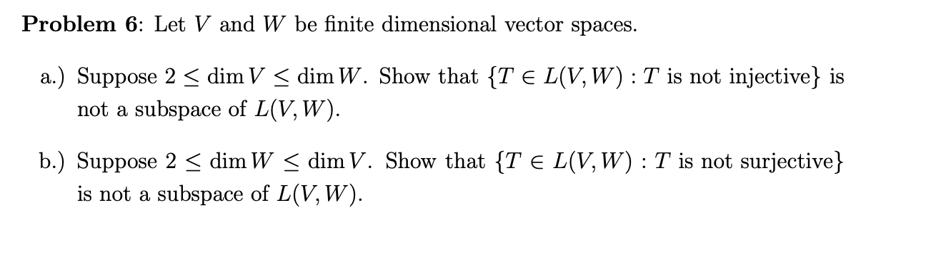 Solved Problem 6: Let V ﻿and W ﻿be finite dimensional vector | Chegg.com