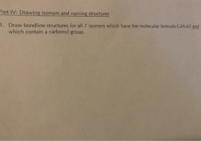 Solved Part IV: Drawing isomers and naming structures 1. | Chegg.com