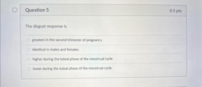 Question 5 0.5pts The disgust response is greatest in | Chegg.com