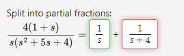 Solved Split into partial fractions:4(1+s)s(s2+5s+4)=1s+1s+4 | Chegg.com