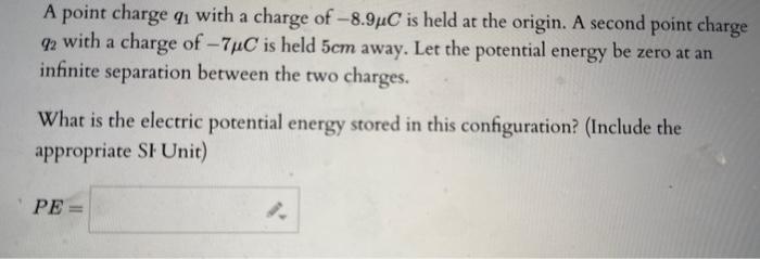 Solved A point charge q1 with a charge of −8.9μC is held at | Chegg.com