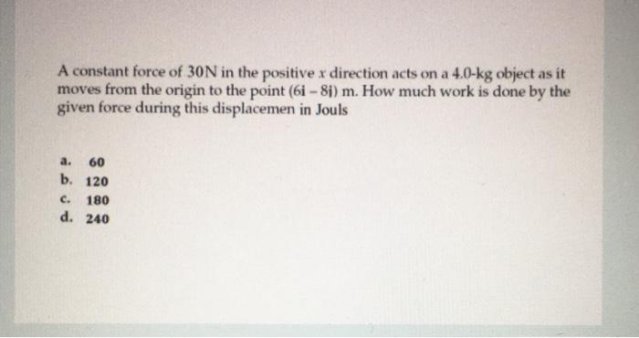 Solved A constant force of 30N in the positive x direction | Chegg.com