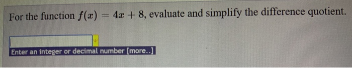 Solved For the function f(x)=4x+8., evaluate and fully | Chegg.com