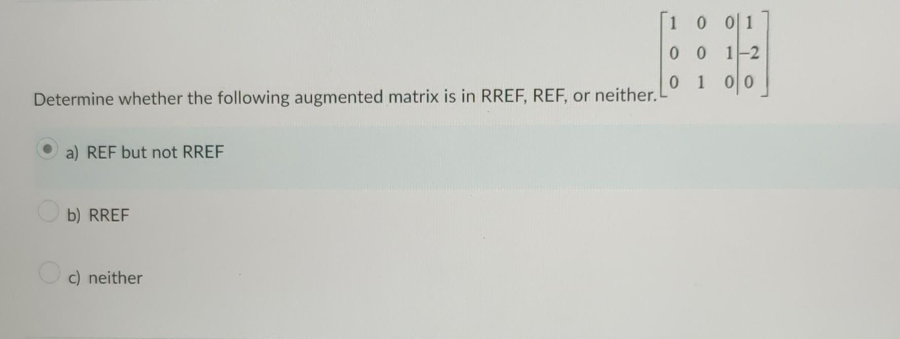Solved Determine whether the following augmented matrix is | Chegg.com