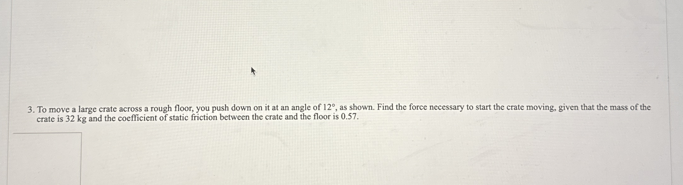 Solved To move a large crate across a rough floor, you push | Chegg.com