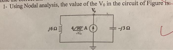 Solved 1- Using Nodal analvsis, the value of the V0 in the | Chegg.com Solved 1- Using Nodal analvsis, the value of the V0 in the | Chegg.com