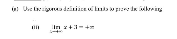 Solved a) Use the rigorous definition of limits to prove the | Chegg.com