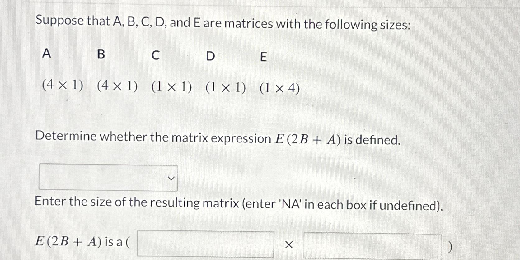Solved Suppose that A, ﻿B, ﻿C, ﻿D, ﻿and E are matrices with | Chegg.com