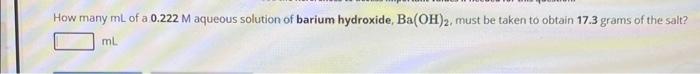 Solved How many mL of a 0.222M aqueous solution of barium | Chegg.com