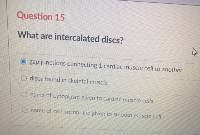 Solved Question 15 What are intercalated discs? & gap | Chegg.com