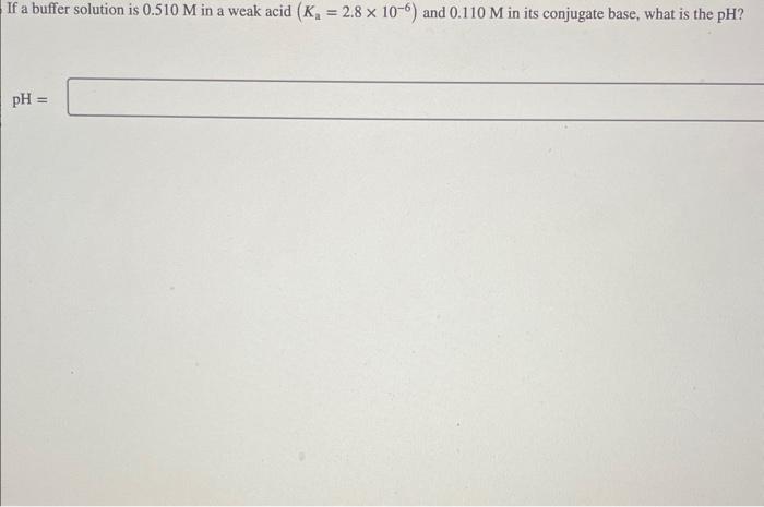 Solved If a buffer solution is 0.510M in a weak acid | Chegg.com