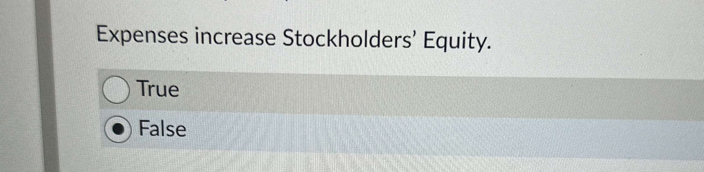 Solved Expenses increase Stockholders' Equity. True False | Chegg.com