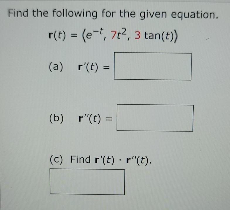 Solved Find the following for the given equation. r(t) = | Chegg.com